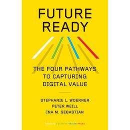 Future Ready - Stephanie L. Woerner, Peter Weill, Ina M. Sebastian, Leinen