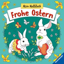 RAVENSBURGER VERLAG Mein Malblock Frohe Ostern - Malen ab 6 Jahren, Kartoniert (TB)