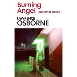 Burning Angel and Other Stories - Lawrence Osborne, Kartoniert (TB)