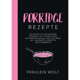 PORRIDGE REZEPTE - Fräulein Wolf, Kartoniert (TB)