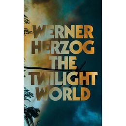 The Twilight World - Werner Herzog, Gebunden