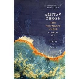 The Nutmeg's Curse - Amitav Ghosh, Kartoniert (TB)