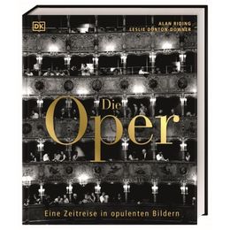 Dorling Kindersley Die Oper - Alan Riding, Leslie Dunton-Downer, Gebunden