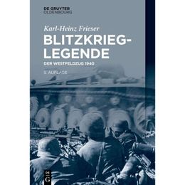 De Gruyter Blitzkrieg-Legende - Karl-Heinz Frieser, Gebunden
