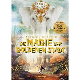 RAVENSBURGER VERLAG Die Magie der goldenen Stadt / Aru gegen die Götter Bd.4 - Roshani Chokshi, Gebunden