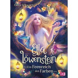 cbj Ein Feenreich aus Farben / Ella Löwenstein Bd.5 - Gesa Schwartz, Gebunden