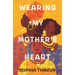 Wearing My Mother's Heart - Sophia Thakur, Kartoniert (TB)