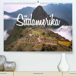Calvendo Südamerika - Von Quito nach Rio (Premium, hochwertiger DIN A2 Wandkalender 2023, Kunstdruck in Hochglanz)