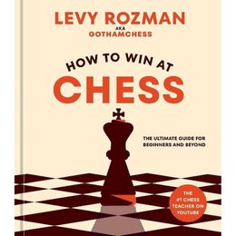 Penguin Random House How to Win at Chess - Levy Rozman, Gebunden