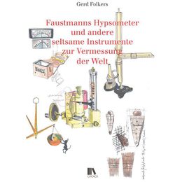 Faustmanns Hypsometer und andere seltsame Instrumente zur Vermessung der Welt - Gerd Folkers, Gebunden