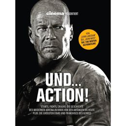Cinema präsentiert: Und... Action! - Stunts, Fights, Crashs: Die Geschichte des modernen Adrenalin-Kinos von den Anfängen bis heute - Cinema - Das Kino-Magazin, Gebunden