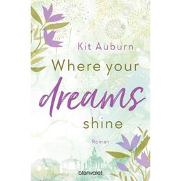 Where your dreams shine / Saint Mellows Bd.2 - Kit Auburn, Taschenbuch