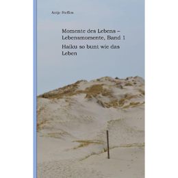 tredition Momente des Lebens - Lebensmomente, Band 1 - Antje Steffen, Kartoniert (TB)
