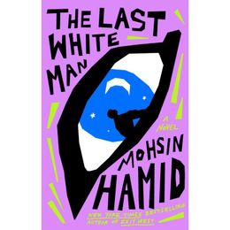 Penguin Random House The Last White Man - Mohsin Hamid, Gebunden