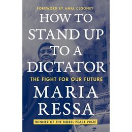How to Stand Up to a Dictator - Maria Ressa, Gebunden