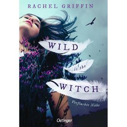 Oetinger Wild is the Witch. Verfluchte Nähe - Rachel Griffin, Gebunden