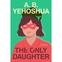 The Only Daughter - A.B. Yehoshua, Gebunden