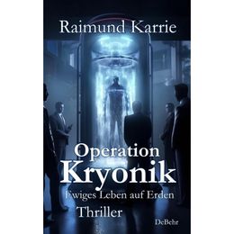 Operation Kryonik - Ewiges Leben auf Erden - Thriller - Raimund Karrie, Kartoniert (TB)