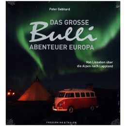 Frederking & Thaler Das große Bulli-Abenteuer Europa - Peter Gebhard, Gebunden