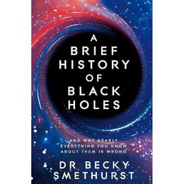 PAN A Brief History of Black Holes - Dr Becky Smethurst, Kartoniert (TB)