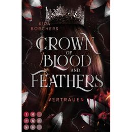 Vertrauen / Crown of Blood and Feathers Bd.2 - Kira Borchers, Taschenbuch