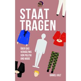 Staat tragen - Daniel Kalt, Gebunden