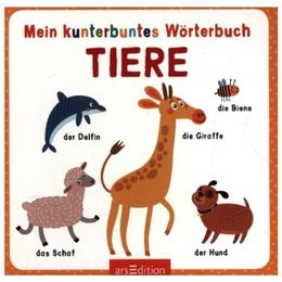 Ars Edition Mein kunterbuntes Wörterbuch - Tiere, Pappband