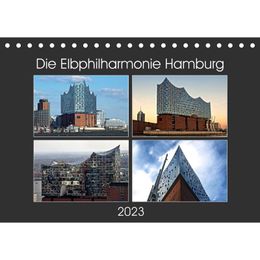 Calvendo Die Elbphilharmonie Hamburg (Tischkalender 2023 DIN A5 quer)