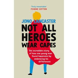Not All Heroes Wear Capes - Jono Lancaster, Gebunden