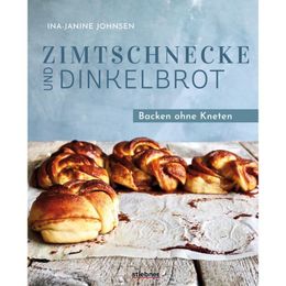 Stiebner Zimtschnecke und Dinkelbrot - Ina-Janine Johnsen, Gebunden