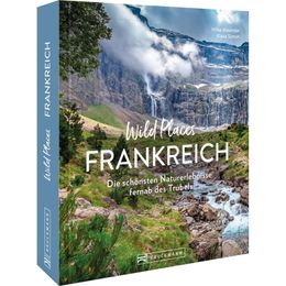 Bruckmann Wild Places Frankreich - Hilke Maunder, Klaus Simon, Gebunden