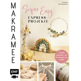 Makramee Super Easy - Express-Projekte - Stefanie Siebenländer, Gebunden