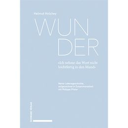 Wunder. «Ich nehme das Wort nicht leichtfertig in den Mund» - Helmut Holzhey, Taschenbuch