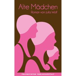 Alte Mädchen - Julia Wolf, Gebunden