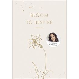 Bloom to Inspire - Elif-Sima Bayrak, Gebunden