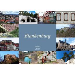 Calvendo Blankenburg im Harz (Wandkalender 2023 DIN A4 quer)