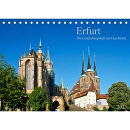 Calvendo Erfurt - Die Landeshauptstadt mit Geschichte (Tischkalender 2023 DIN A5 quer)
