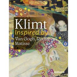 HIRMER Klimt Inspired by Van Gogh, Rodin, Matisse, Gebunden
