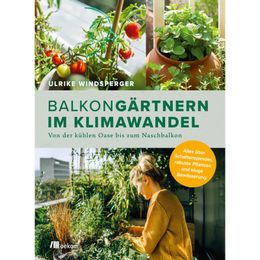 Balkongärtnern im Klimawandel - Ulrike Windsperger, Kartoniert (TB)