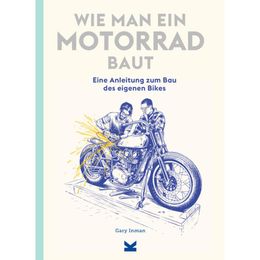 Wie man ein Motorrad baut - Gary Inman, Adi Gilbert, Gebunden