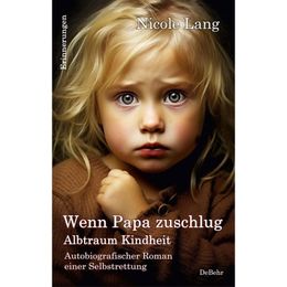 Wenn Papa zuschlug - Albtraum Kindheit - Autobiografischer Roman einer Selbstrettung - Erinnerungen - Nicole Lang, Kartoniert (TB)