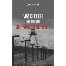 Wächter der eigenen Gefangenschaft - Gerd Pradel, Kartoniert (TB)