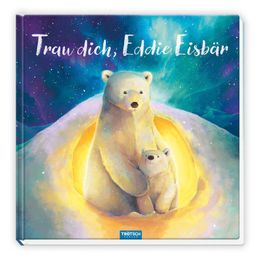 Trötsch Trötsch Vorlesebuch Trau dich, Eddie Eisbär, Gebunden