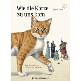 GERSTENBERG Wie die Katze zu uns kam - Lena Zeise, Gebunden