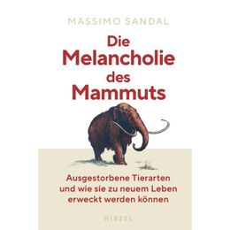 Die Melancholie des Mammuts - Massimo Sandal, Gebunden