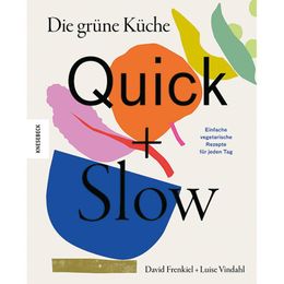 Die grüne Küche - Quick + Slow - David Frenkiel, Luise Vindahl, Gebunden