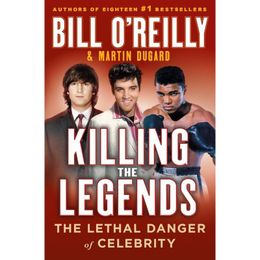 Killing the Legends - Bill O'Reilly, Martin Dugard, Gebunden