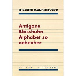 Ritter Antigone Blässhuhn Alphabet so nebenher - Elisabeth Wandeler-Deck, Kartoniert (TB)