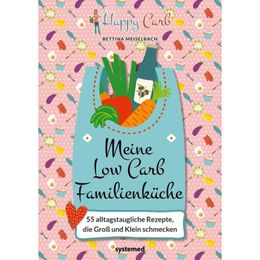 Happy Carb: Meine Low-Carb-Familienküche - Bettina Meiselbach, Gebunden