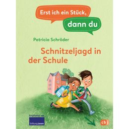 cbj Schnitzeljagd in der Schule / Erst ich ein Stück, dann du Bd.47 - Patricia Schröder, Gebunden